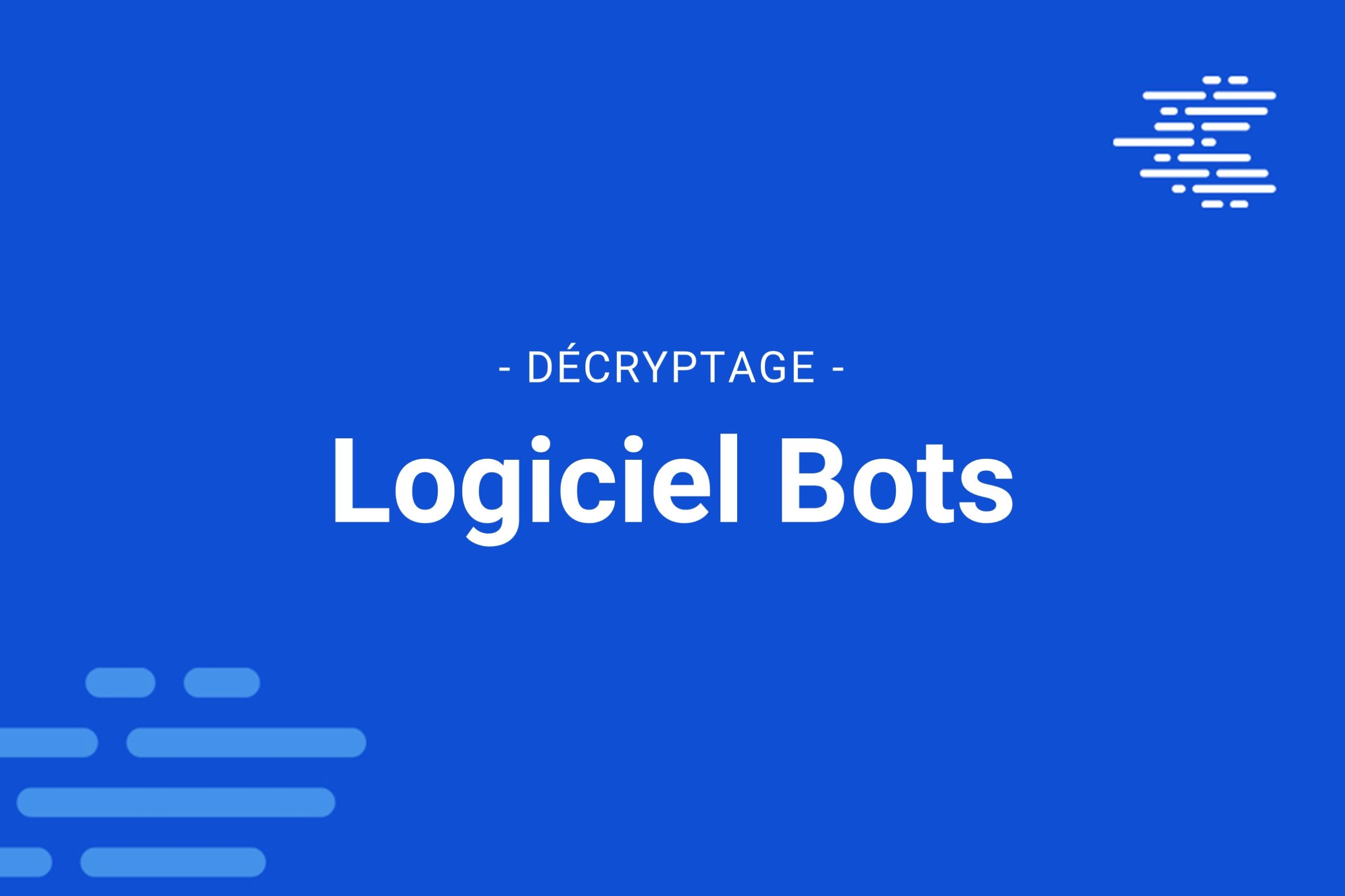 Logiciels bots : comment les choisir et à quoi servent-ils