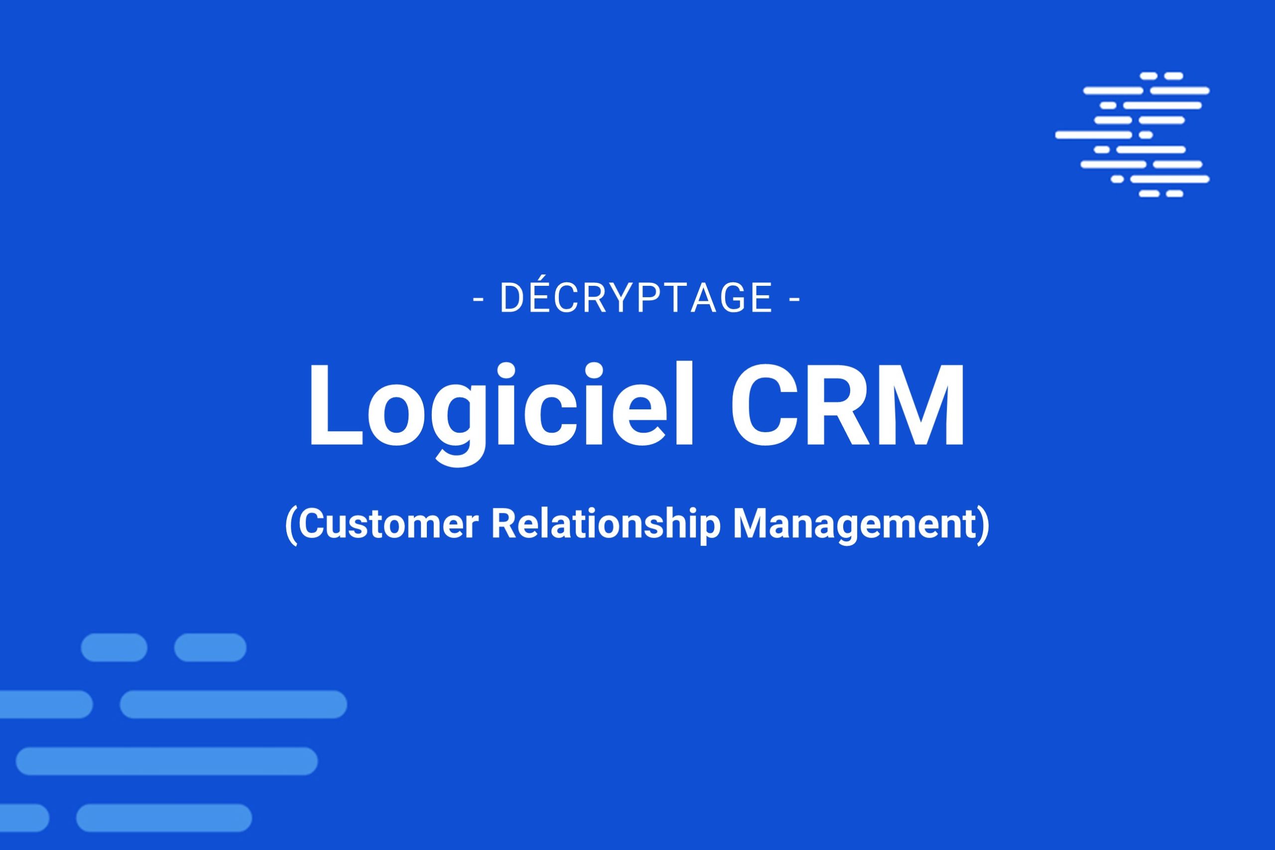 Logiciel CRM (Customer Relationship Management) : comment le choisir