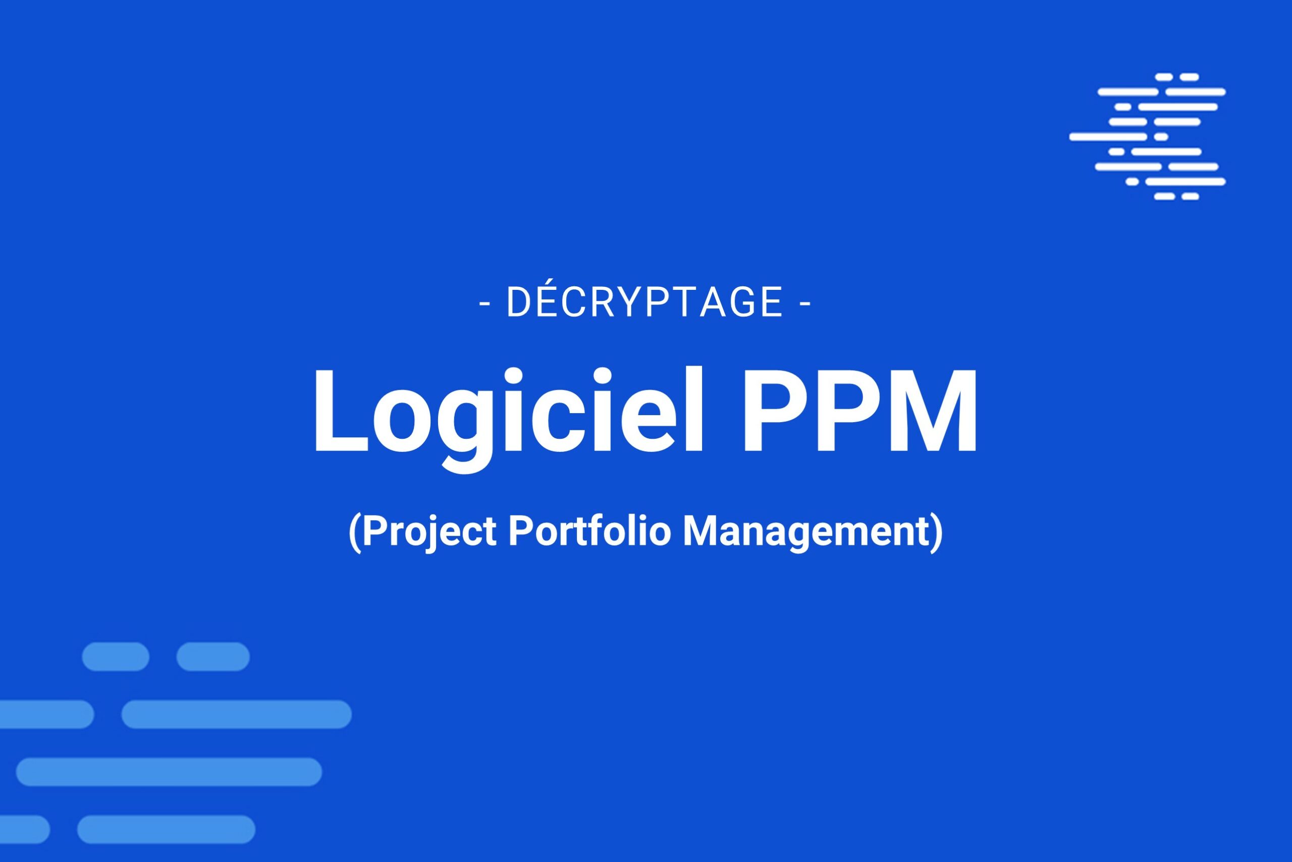 Logiciel PPM (Project Portfolio Management) : comment le choisir