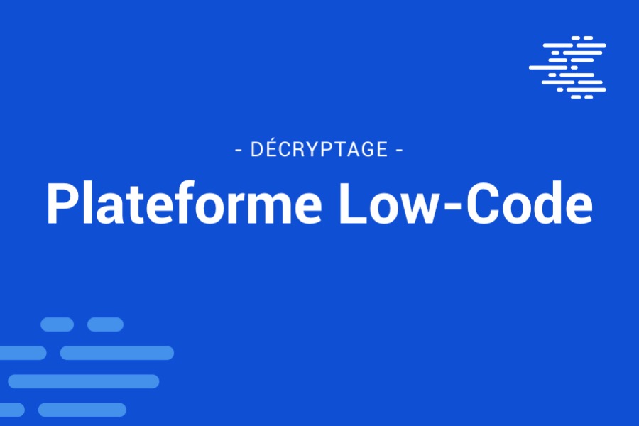 Plateforme Low-Code : comment bien choisir son outil
